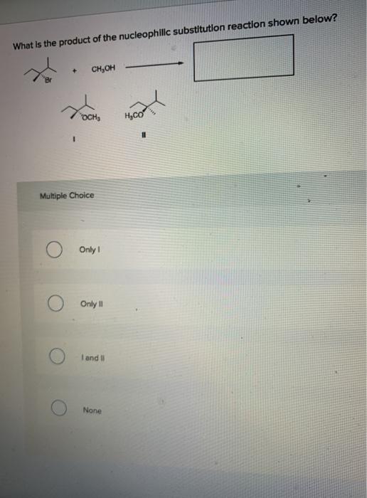 Solved What is the product of the nucleophilic substitution | Chegg.com