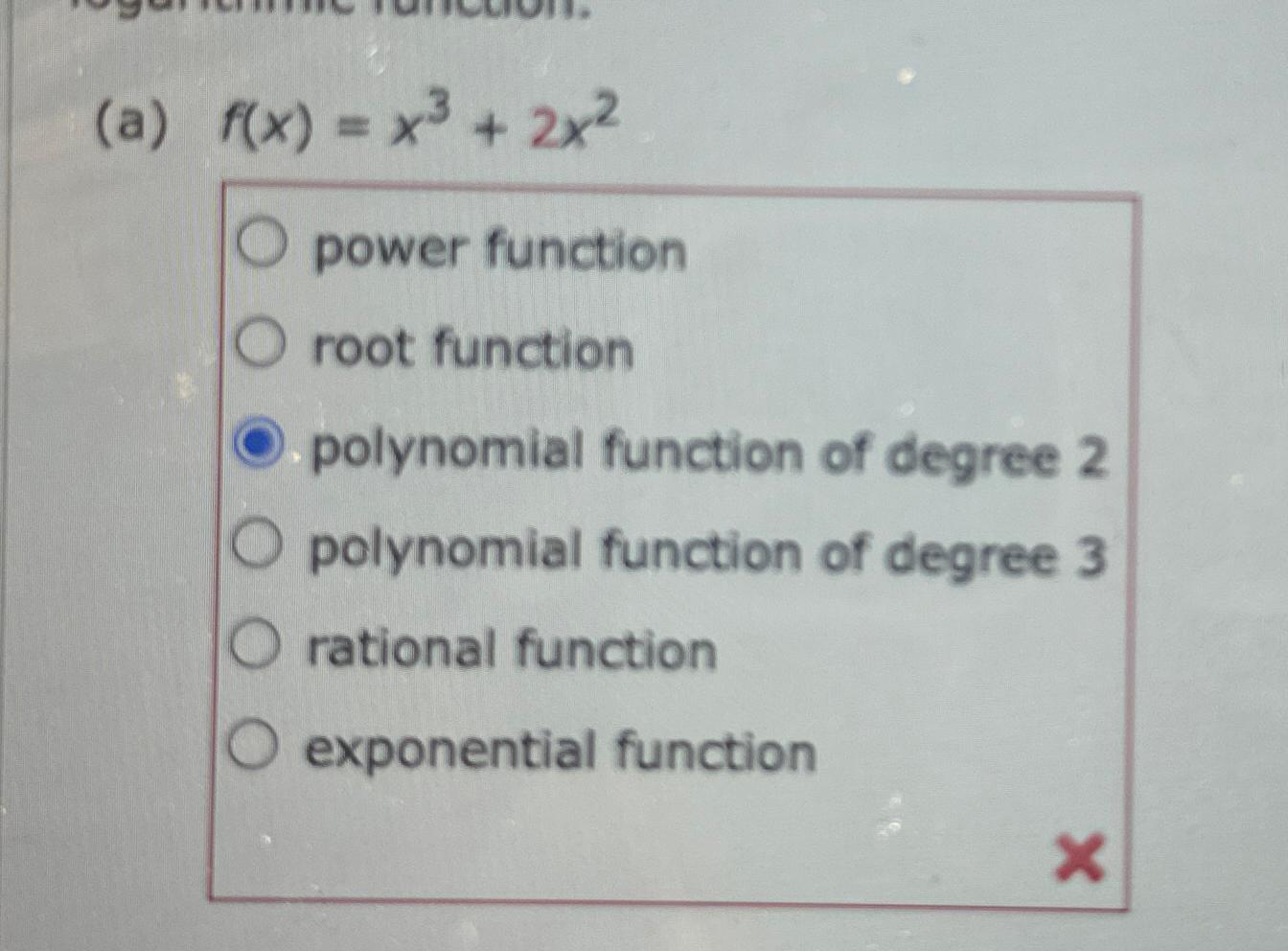 Solved (a) f(x)=x3+2x2power functionroot functionpolynomial | Chegg.com