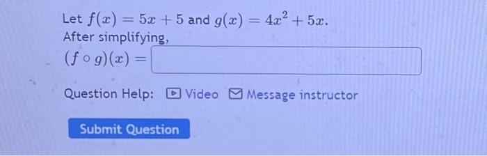 Solved Let f(x)=5x+5 and g(x)=4x2+5x. After simplifying, | Chegg.com