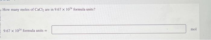 Solved How many moles of CaCl2 are in 9.67×1024 formula | Chegg.com