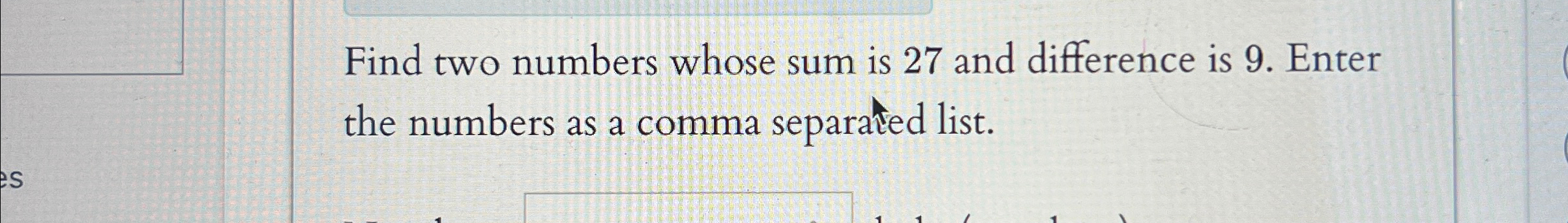 Solved Find two numbers whose sum is 27 ﻿and difference is | Chegg.com