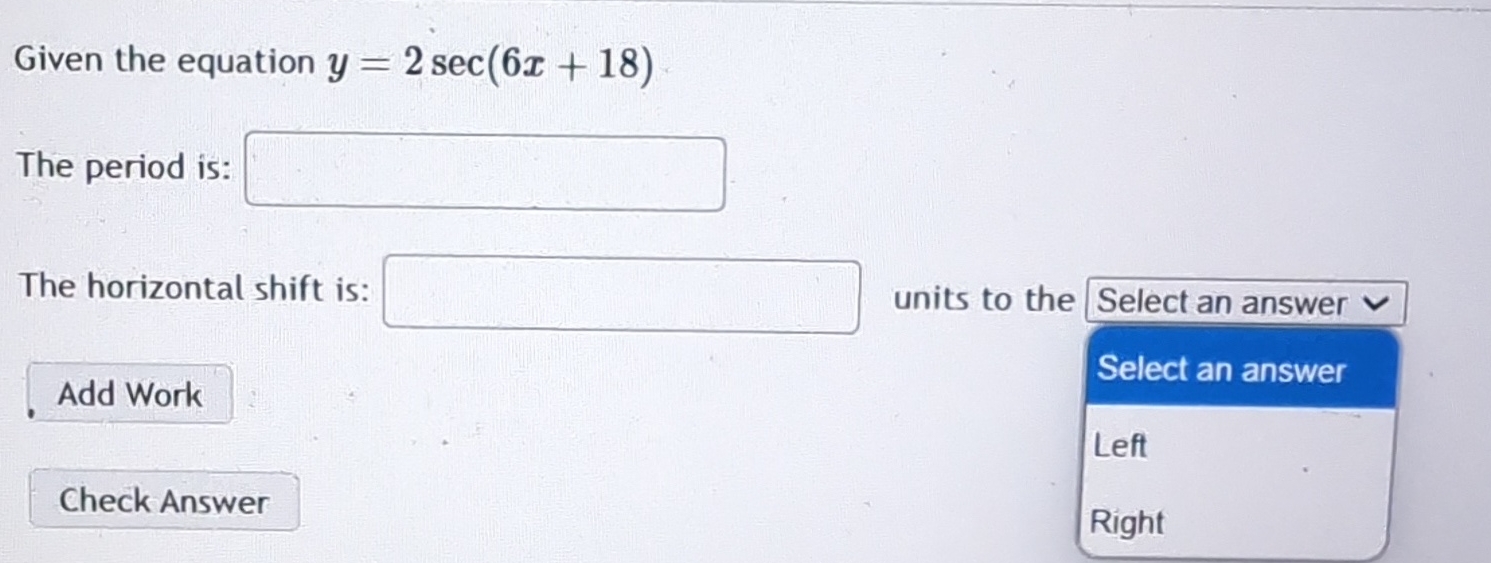 Solved Given the equation y=2sec(6x+18)The period is:The | Chegg.com