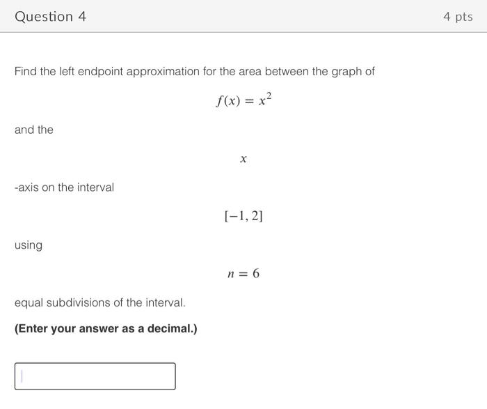 Solved Find the left endpoint approximation for the area | Chegg.com