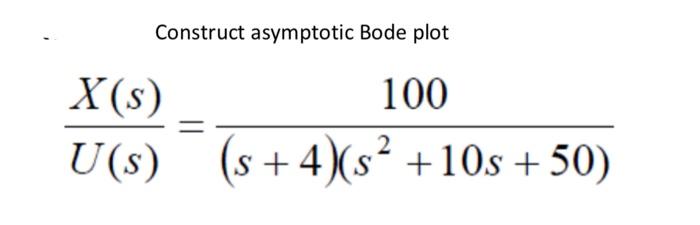 Solved Construct asymptotic Bode plot | Chegg.com