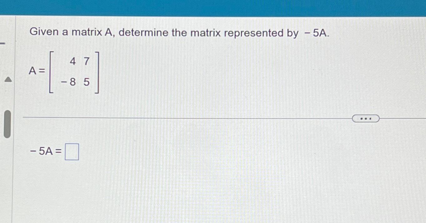 Solved Given a matrix A, ﻿determine the matrix represented | Chegg.com