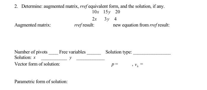 Solved 2. Determine: augmented matrix, rref equivalent form, | Chegg.com