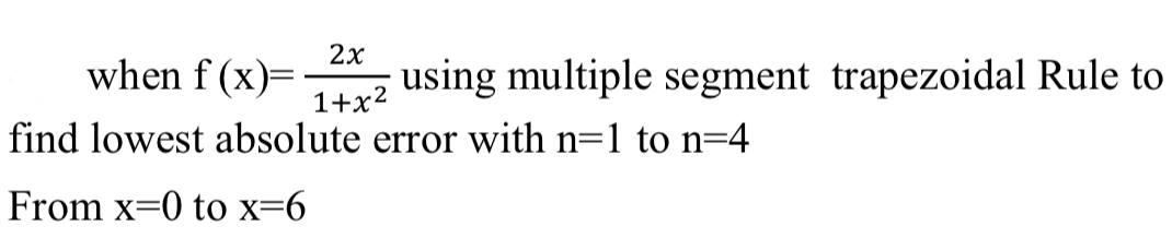 Solved 2x when f(x)= using multiple segment trapezoidal Rule | Chegg.com