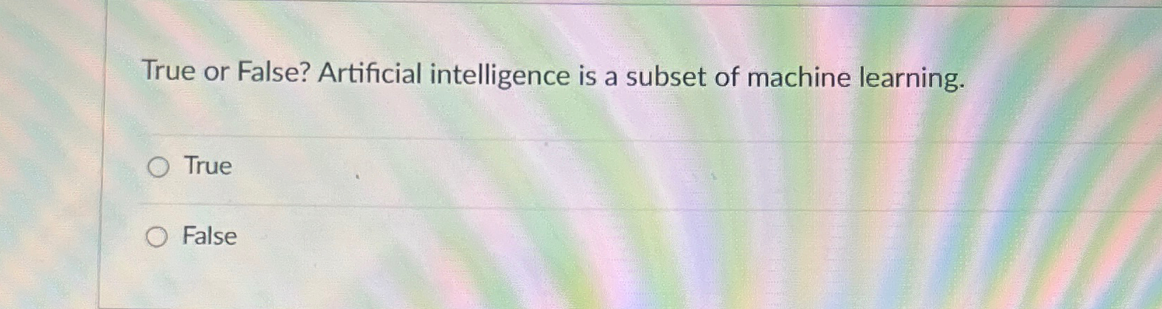 Solved True or False? Artificial intelligence is a subset of | Chegg.com