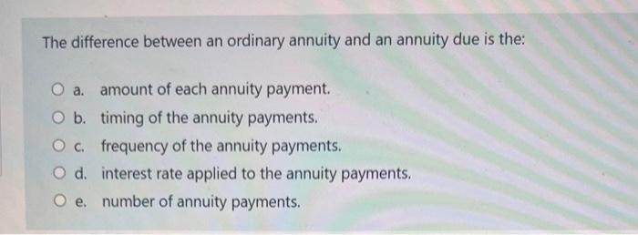 Solved The difference between an ordinary annuity and an | Chegg.com