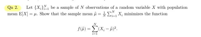 Solved Qn 2. Let {Xi}i=1N be a sample of N observations of a | Chegg.com