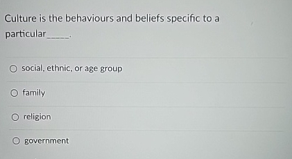 Solved Culture is the behaviours and beliefs specific to a | Chegg.com