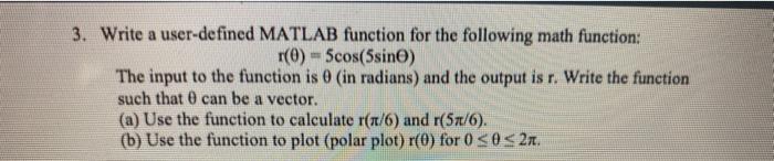 Solved Write A User Defined Matlab Function For The 