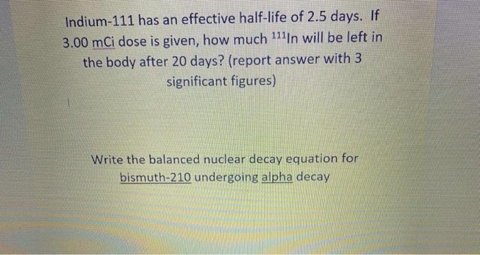 Solved Indium-111 has an effective half-life of 2.5 days. If | Chegg.com