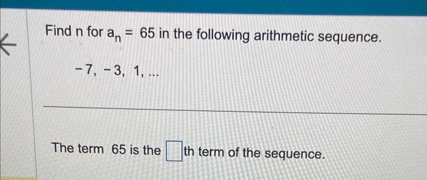 Solved Find n ﻿for an=65 ﻿in the following arithmetic | Chegg.com