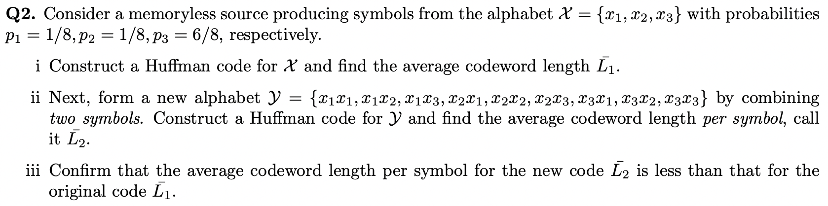 Solved Q2. ﻿Consider a memoryless source producing symbols | Chegg.com
