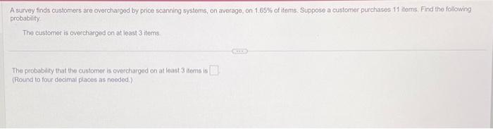 Solved A survey finds customers are overcharged by price | Chegg.com