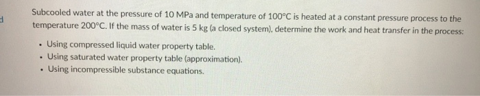 Solved Subcooled water at the pressure of 10 MPa and | Chegg.com