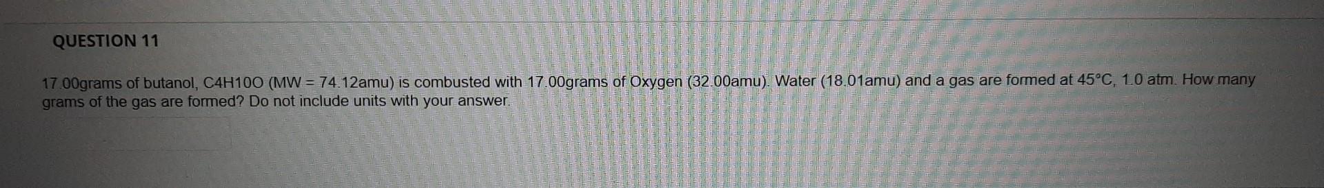 Solved 17.00grams of butanol, C4H10O (MW =74.12amu) is | Chegg.com