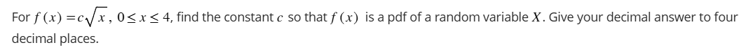 Solved For f(x)=cx2,0≤x≤4, ﻿find the constant c ﻿so that | Chegg.com