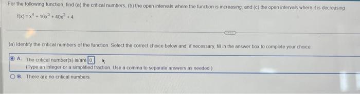 Solved f(x)=x4+16x3+40x2+4 (a) Identify the citical numbers | Chegg.com