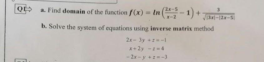 Solved Q a. Find domain of the function f(x) = ln (2x-5-1) + | Chegg.com
