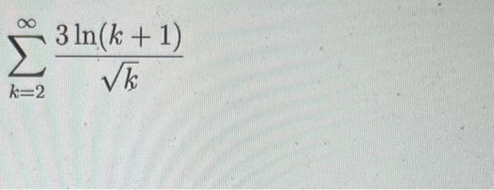 Solved ∑k=2∞k3ln(k+1) | Chegg.com