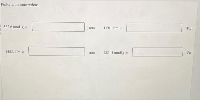 Solved Perform the conversions. 562.6mmHg= atm 1.601 atm= | Chegg.com