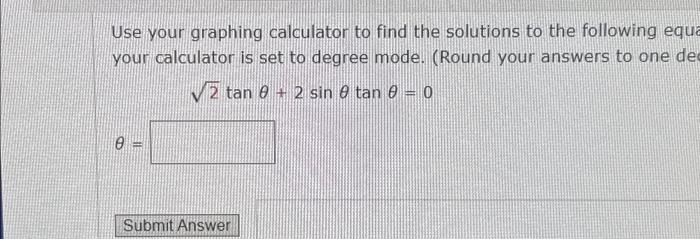 Solved Use your graphing calculator to find the solutions to | Chegg.com