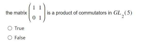 Solved the matrix (1011) is a product of commutators in | Chegg.com