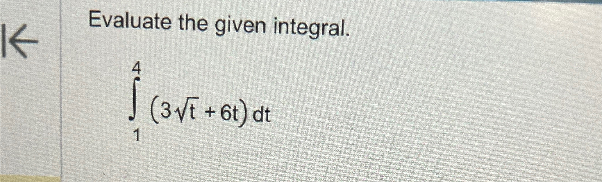 Solved Evaluate the given integral.∫14(3t2+6t)dt | Chegg.com