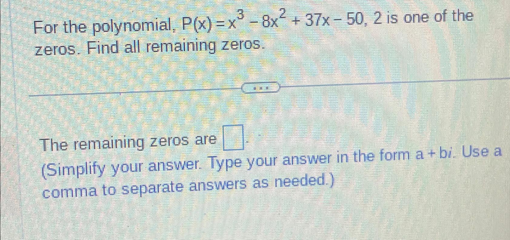 Solved For the polynomial, P(x)=x3-8x2+37x-50,2 ﻿is one of | Chegg.com