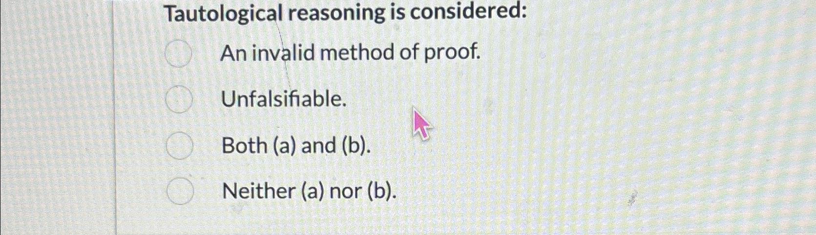 Solved Tautological reasoning is considered:An invalid | Chegg.com