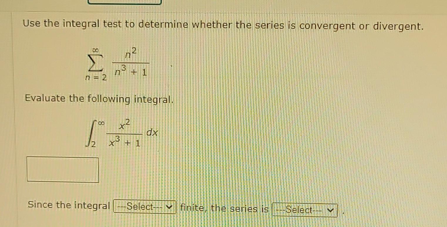 Solved Use the integral test to determine whether the series | Chegg.com