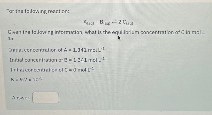 Solved For the following reaction: A(aq)+B(aq)⇌2C(aq) Given | Chegg.com