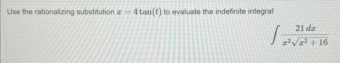 Solved Use the rationalizing substitution x=4tan(t) to | Chegg.com