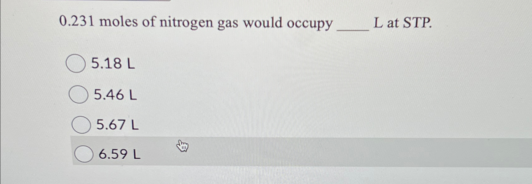 Solved 0.231 ﻿moles of nitrogen gas would occupy ,L ﻿at | Chegg.com