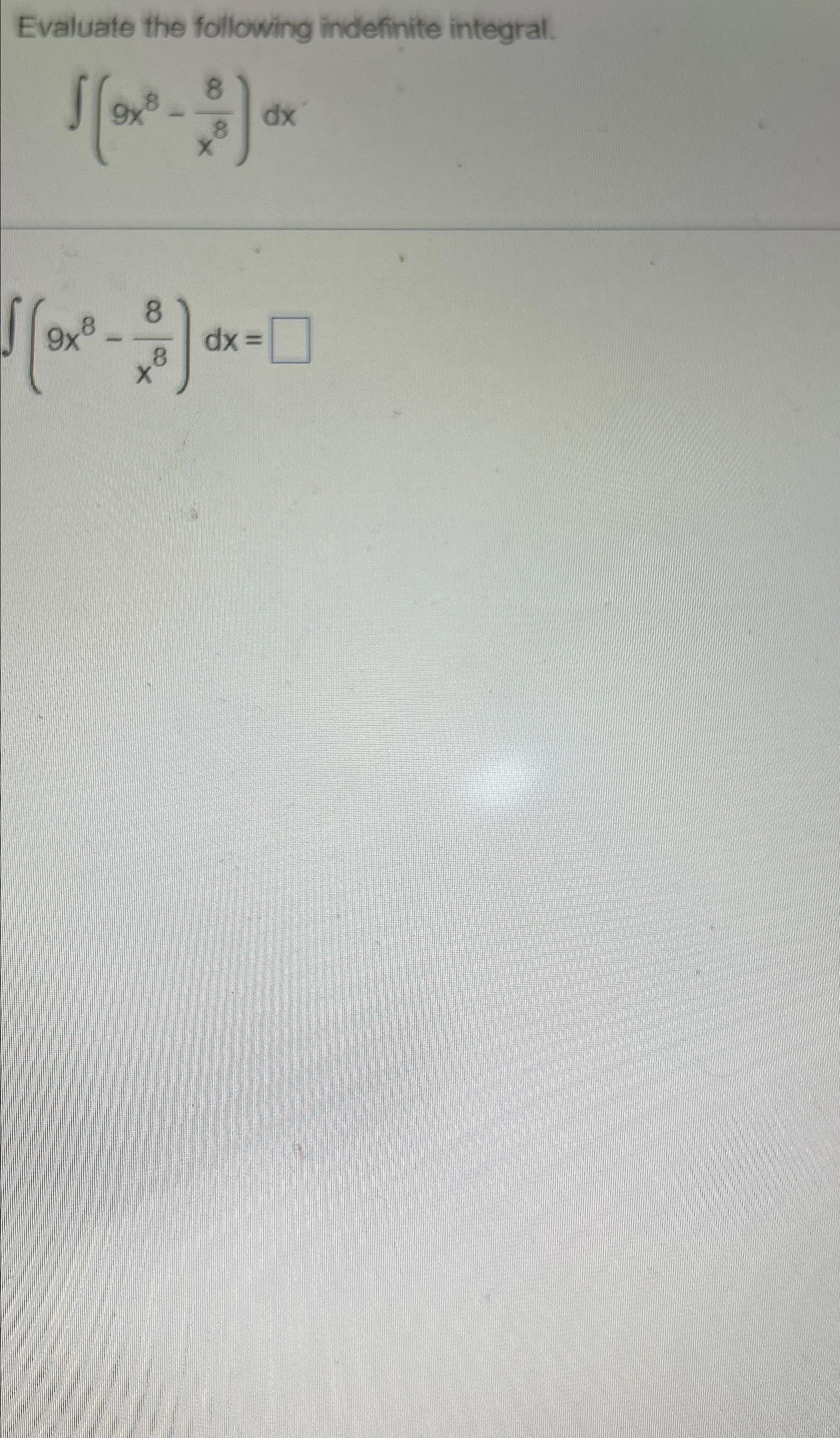 Solved Evaluate the following indefinite | Chegg.com