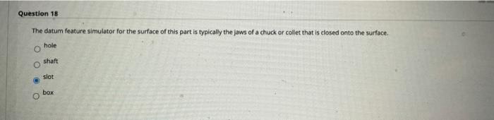 Solved Question 18 The datum feature simulator for the | Chegg.com