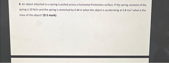 Solved 8. An object attached to a spring is pulled across a | Chegg.com