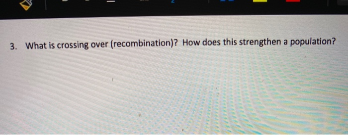 Solved 3. What is crossing over (recombination)? How does | Chegg.com