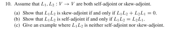 Solved 0 . Assume that L1,L2:V→V are both self-adjoint or | Chegg.com
