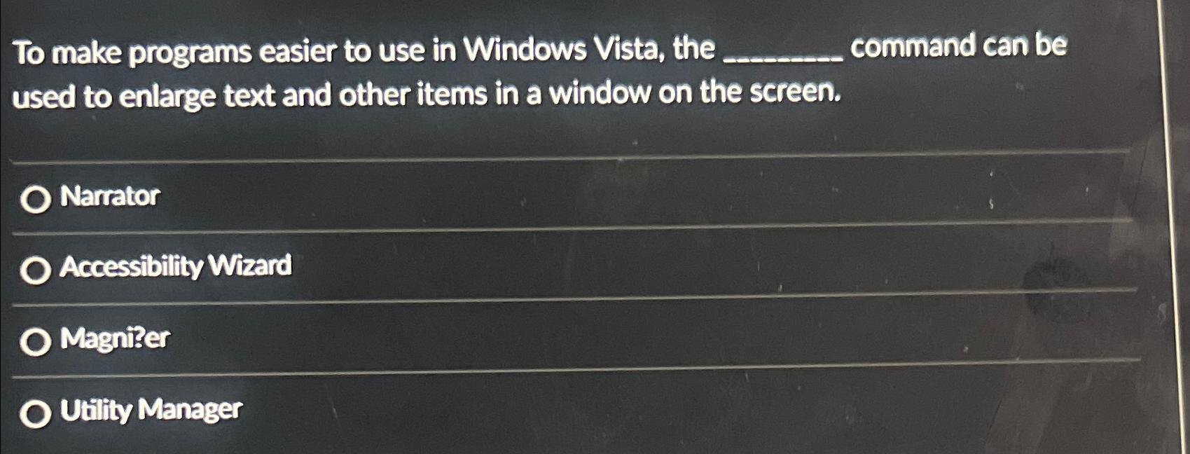 Solved To make programs easier to use in Windows Vista, the | Chegg.com