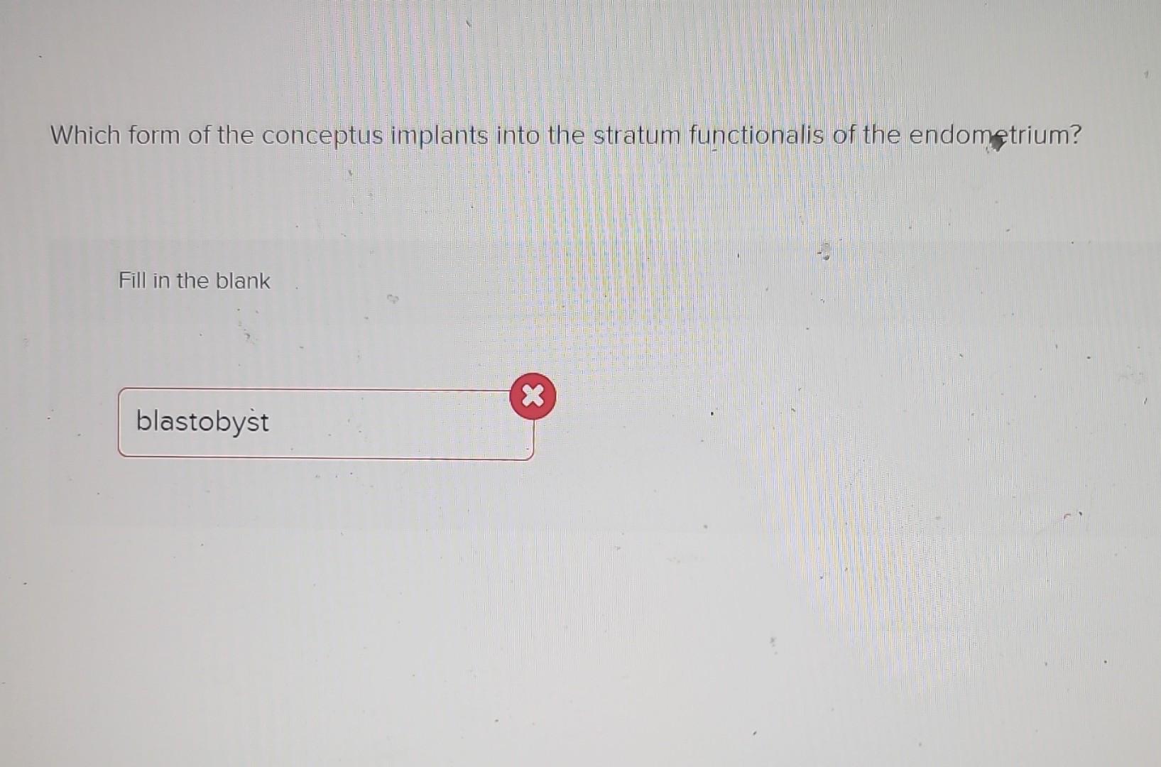 Solved Which form of the conceptus implants into the stratum | Chegg.com