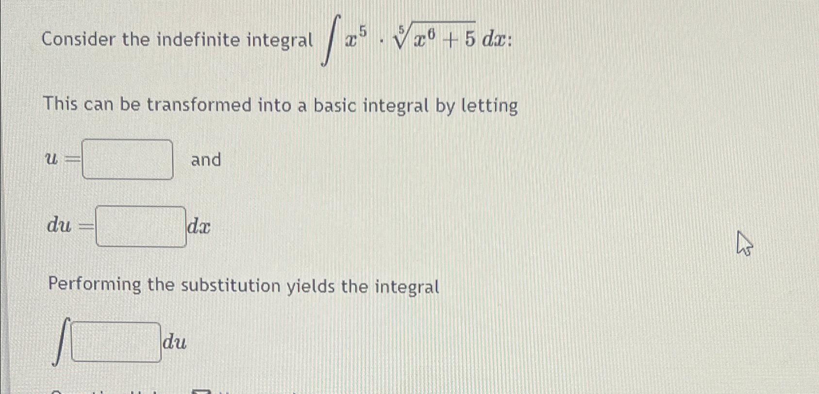 Solved Consider the indefinite integral ∫﻿﻿x5*x6+55dx ﻿:This | Chegg.com