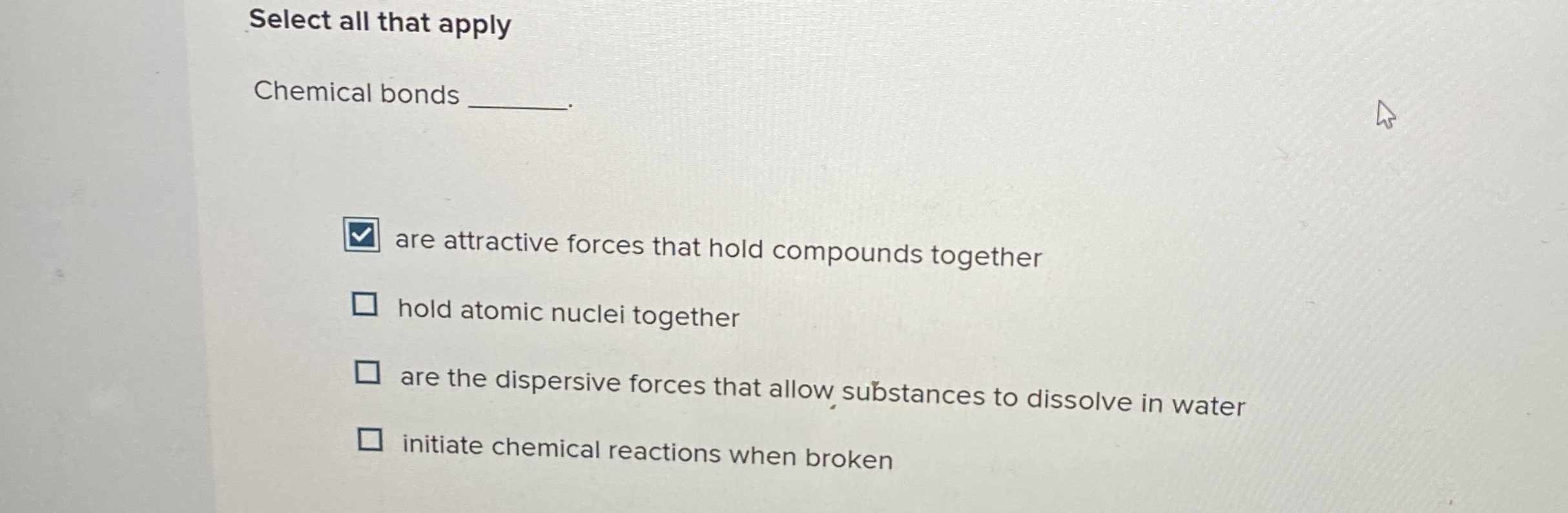 Solved Select all that applyChemical bondsare attractive | Chegg.com