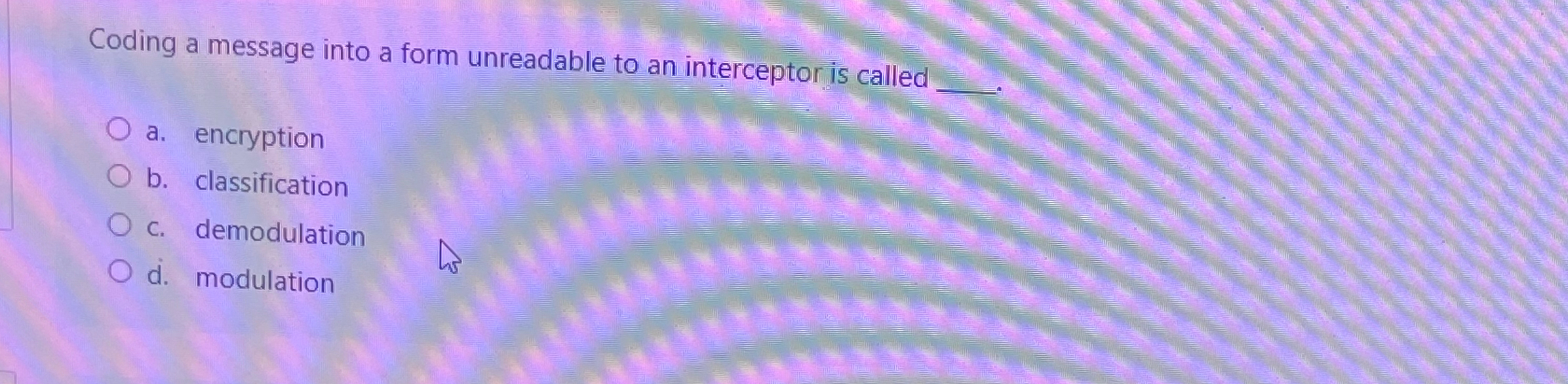 Solved Coding a message into a form unreadable to an | Chegg.com