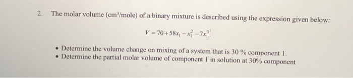 Solved The molar volume (cm3/mole) of a binary mixture | Chegg.com