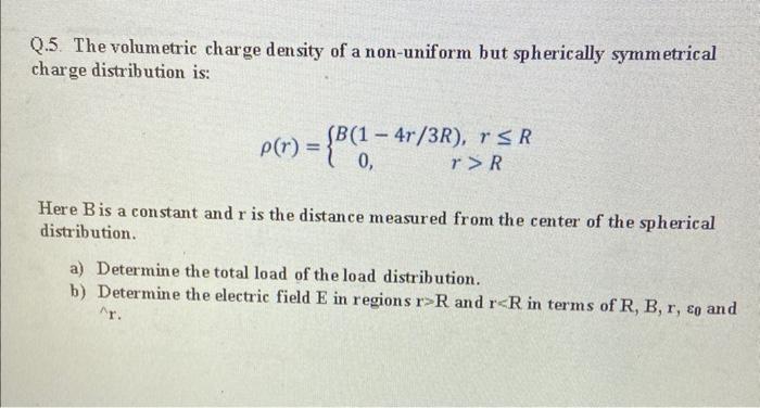 Solved Q.5. The volumetric charge density of a non-unif orm | Chegg.com
