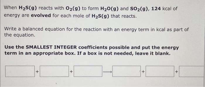 Solved When H2S(g) reacts with O2(g) to form H2O(g) and | Chegg.com