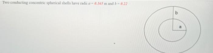 Solved Two conducting concentric spherical shells have radii | Chegg.com
